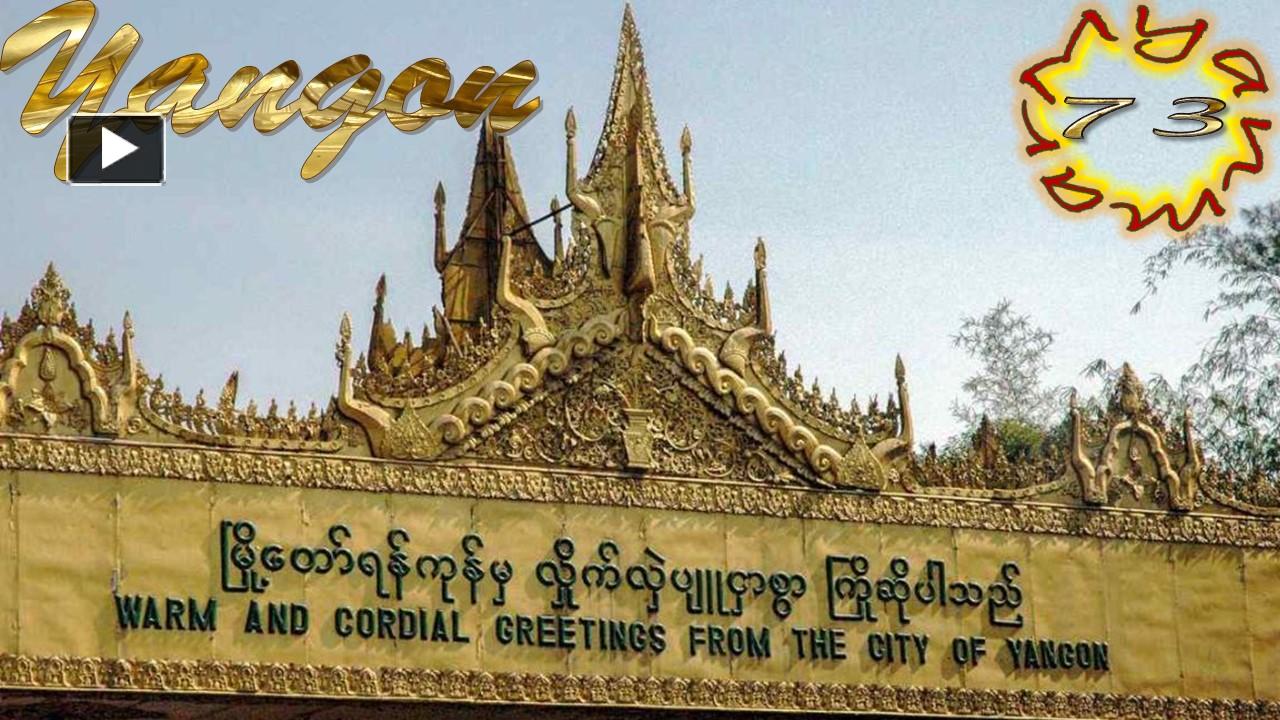PPT – Myanmar 73 Yangon PowerPoint presentation | free to view - id: 993082-N2MwY