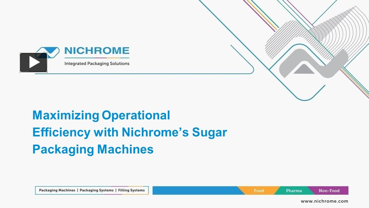 PPT – Maximizing Operational Efficiency with Nichrome’s Sugar Packaging Machines PowerPoint ...