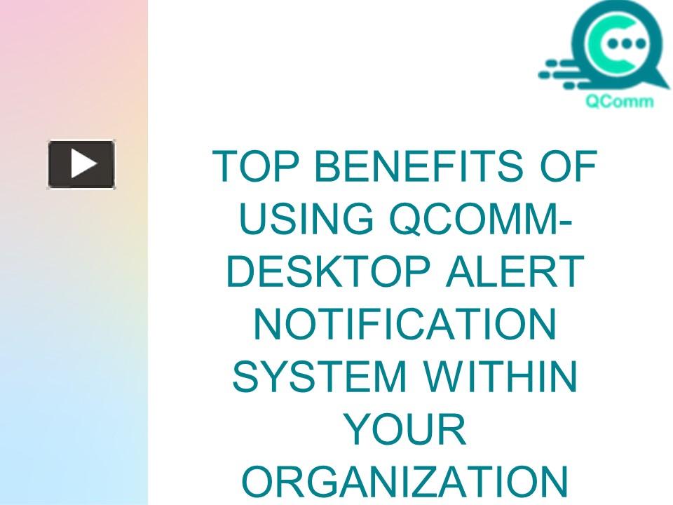 Top Benefits of Using QComm-Desktop Alert Notification System presentation | free to download