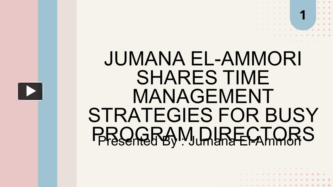 PPT – Jumana El-Ammori Shares Time Management Strategies for Busy Program Directors PowerPoint ...