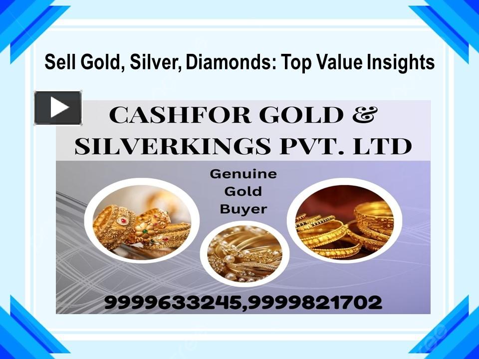 Sell Gold, Silver, Diamonds: Top Value Insights presentation | free to download