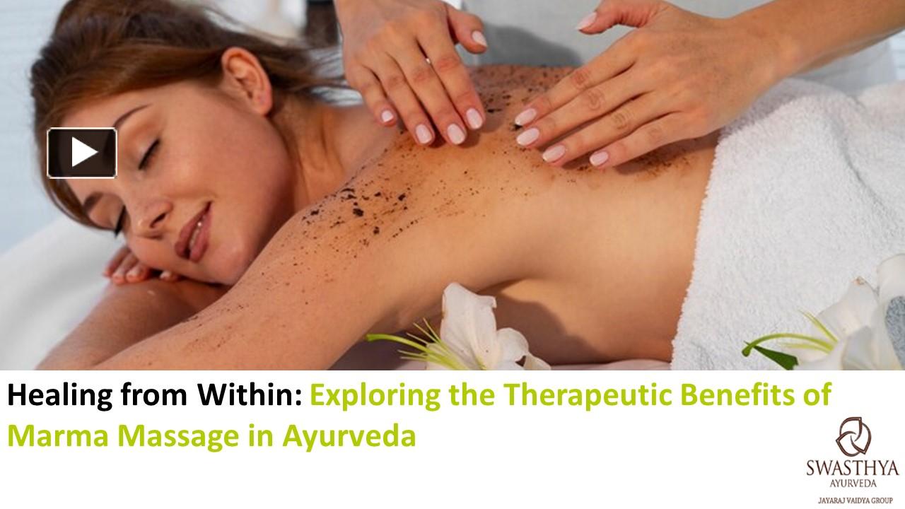 PPT – Healing from Within: Exploring the Therapeutic Benefits of Marma Massage in Ayurveda ...