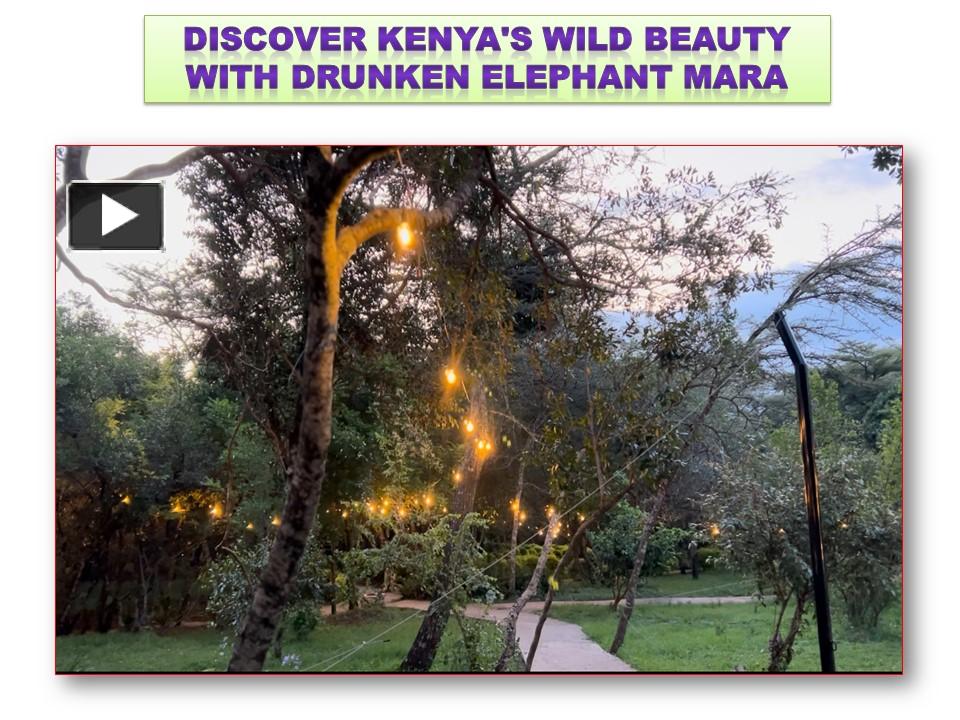 PPT – Discover Kenya's Wild Beauty with Drunken Elephant Mara PowerPoint presentation | free to ...