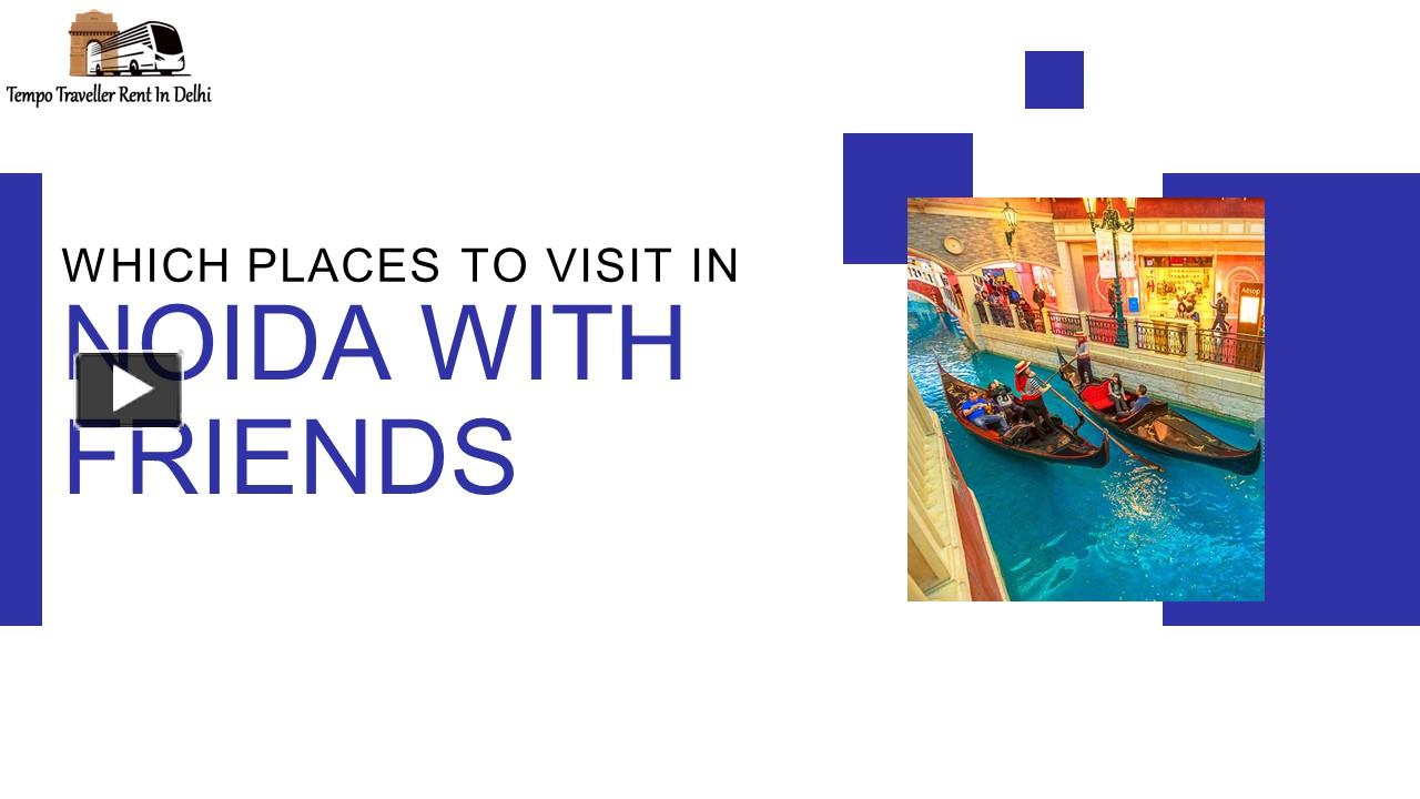 PPT – Which Places To Visit In Noida With Friends PowerPoint presentation | free to download ...