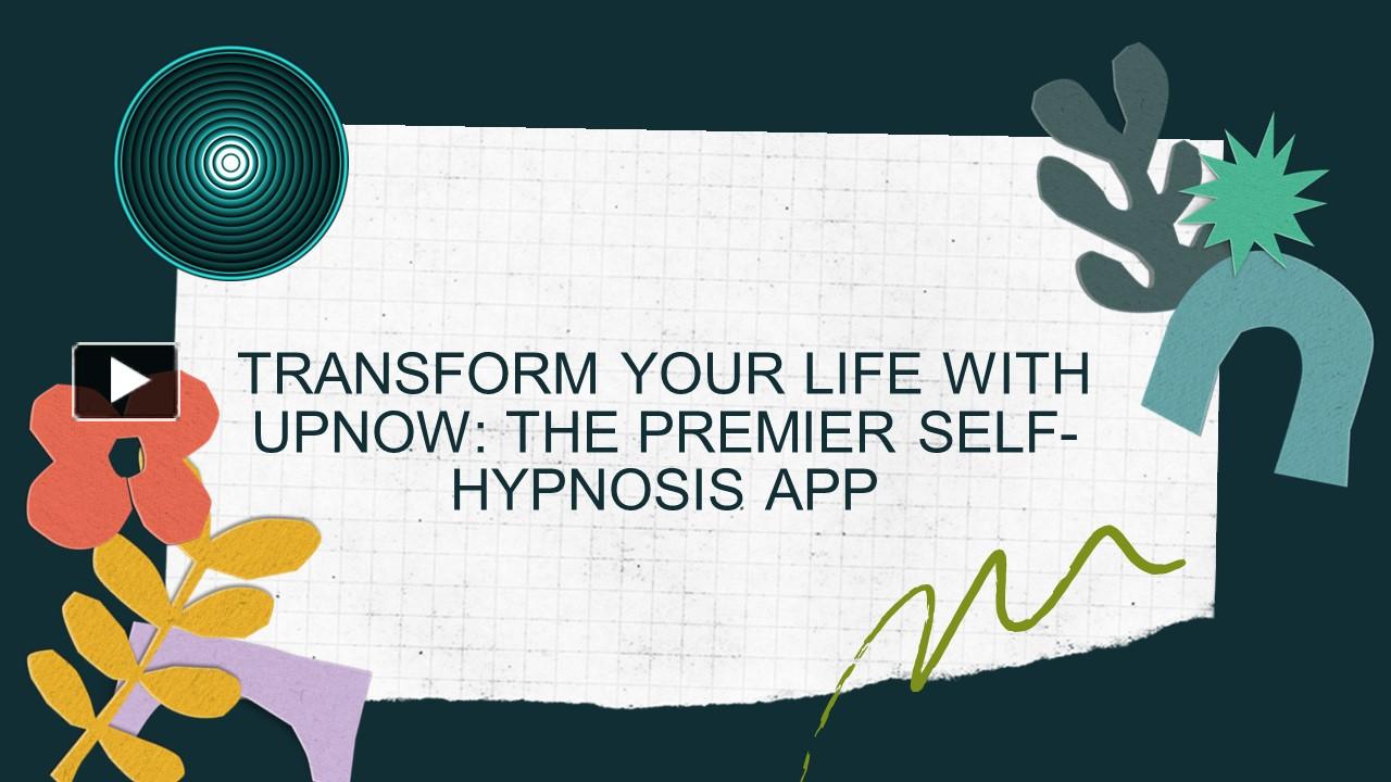 PPT – Transform Your Life with UpNow: The Premier Self-Hypnosis App PowerPoint presentation ...