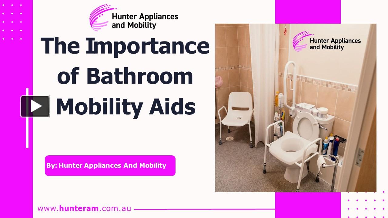 Living with Comfort: The Importance of Bathroom Mobility Aids presentation | free to download