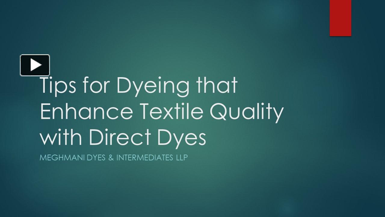 Tips for Dyeing that Enhance Textile Quality with Direct Dyes presentation | free to download