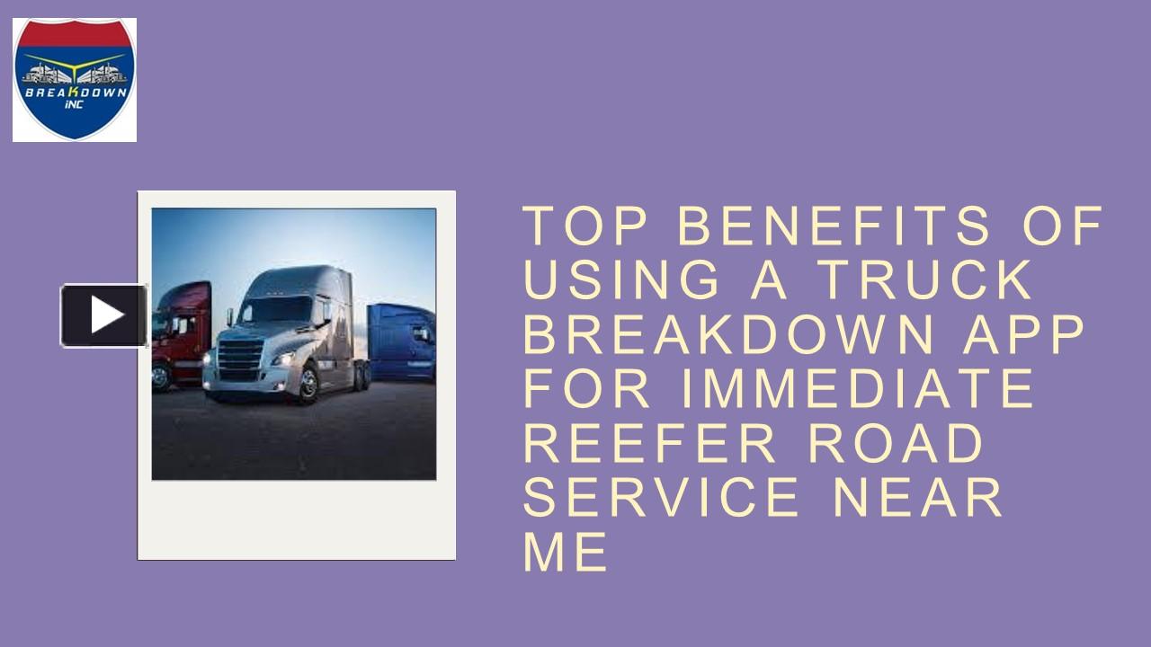 PPT – Top Benefits of Using a Truck Breakdown App for Immediate Reefer Road Service Near Me ...