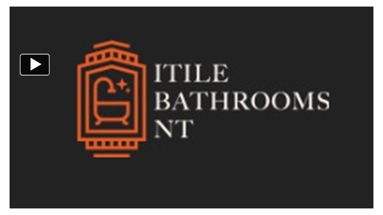 PPT – Itile Bathrooms NT PowerPoint presentation | free to download - id: 993f35-Yjg1M