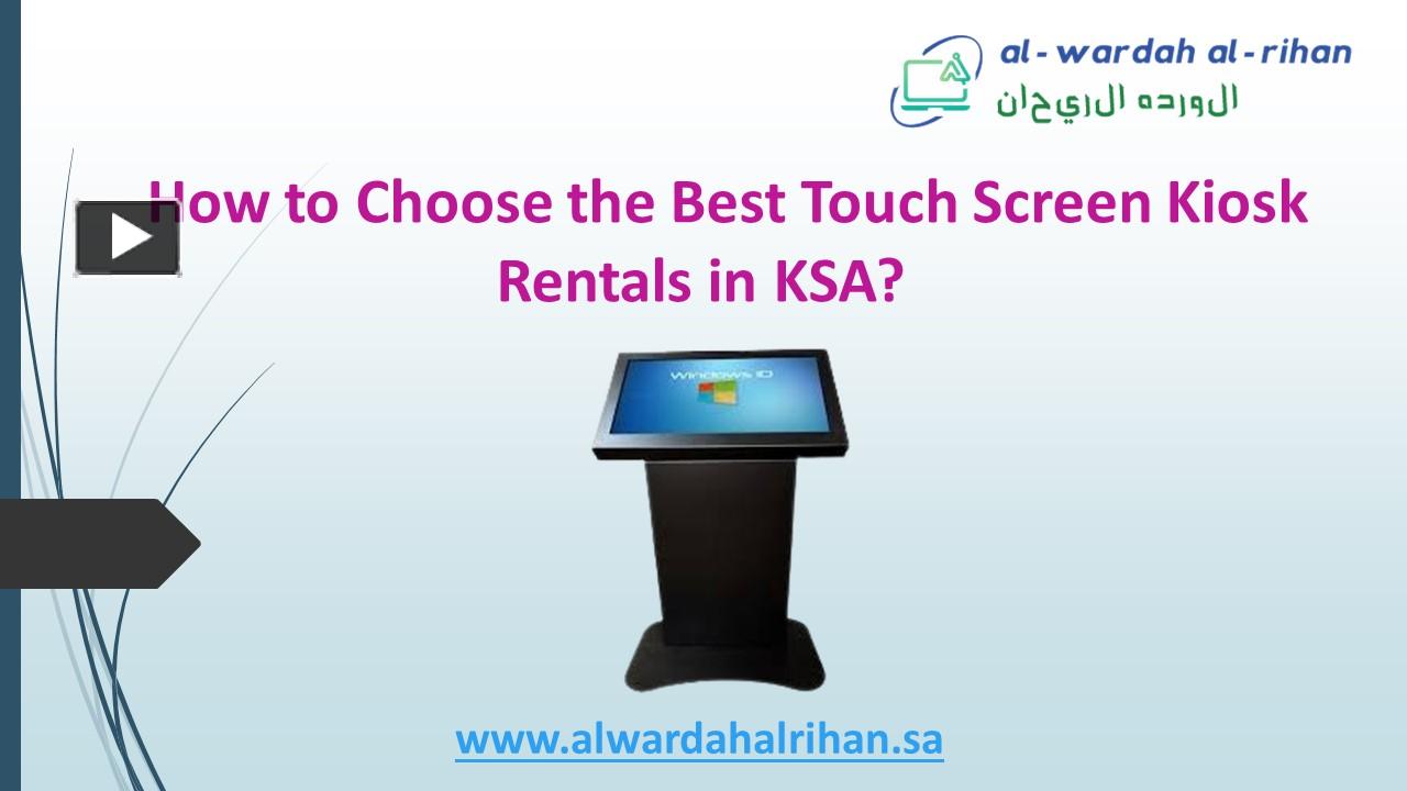 How to Choose the Best Touch Screen Kiosk Rentals in KSA? presentation | free to download