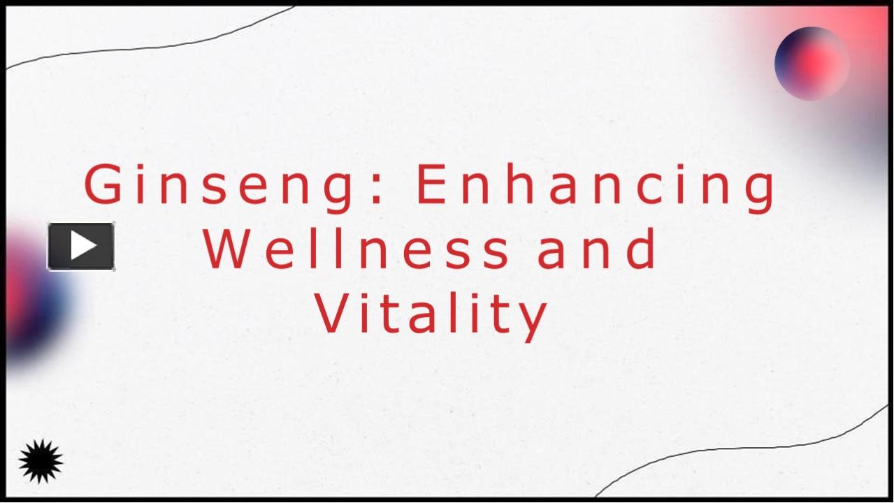 PPT – How does ginseng support overall wellness and vitality? PowerPoint presentation | free to ...