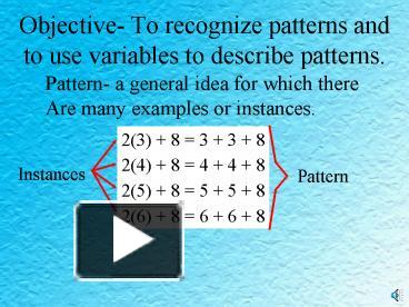 Objective To recognize patterns and to use variables to describe patterns. presentation | free ...