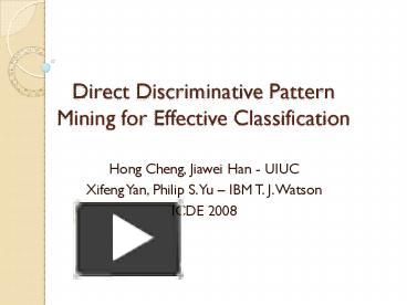 PPT – Direct Discriminative Pattern Mining for Effective Classification PowerPoint presentation ...