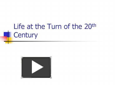 Life at the Turn of the 20th Century presentation | free to view