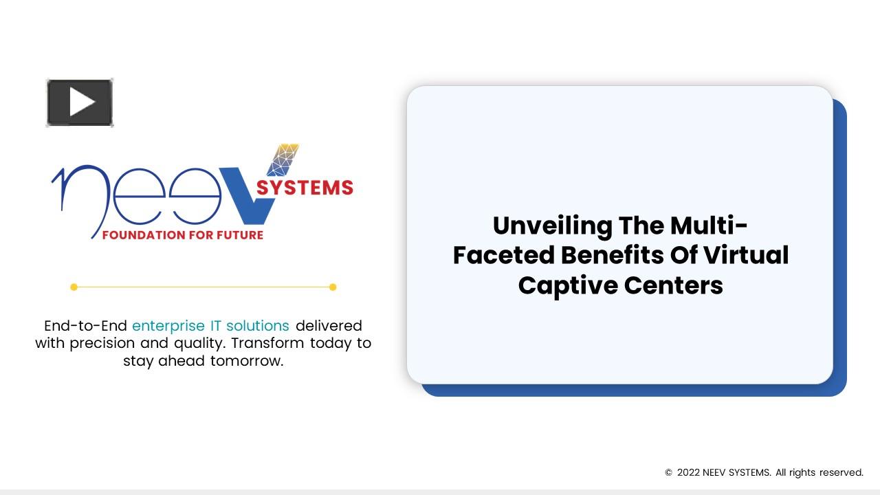 PPT – Neev Systems - Unveiling The Multi-Faceted Benefits Of Virtual Captive Centers PowerPoint ...