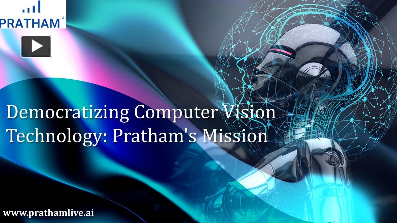 PPT – Democratizing Computer Vision Technology Pratham's Mission PowerPoint presentation | free ...