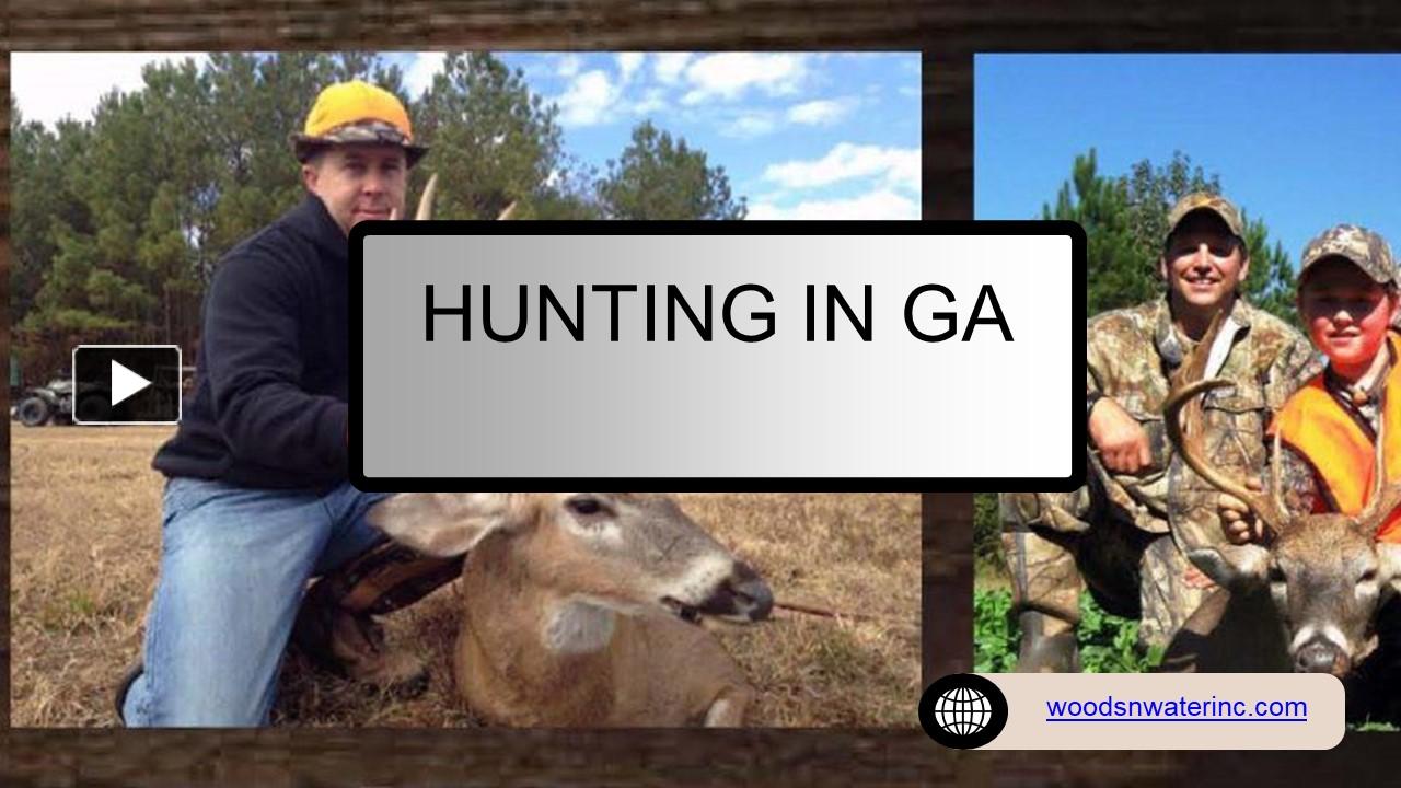 PPT – Hunting In Ga PowerPoint presentation | free to download - id: 994e02-MWFiM