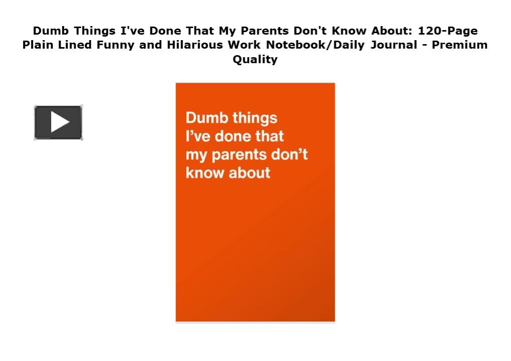 PDF_ Dumb Things I've Done That My Parents Don't Know About: 120-Page Plain presentation | free ...