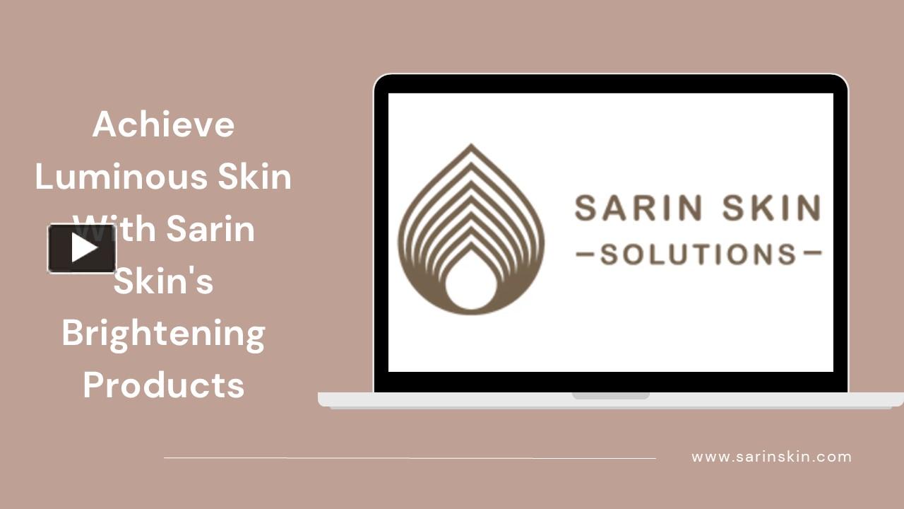PPT – Achieve Luminous Skin With Sarin Skin's Brightening Products PowerPoint presentation ...