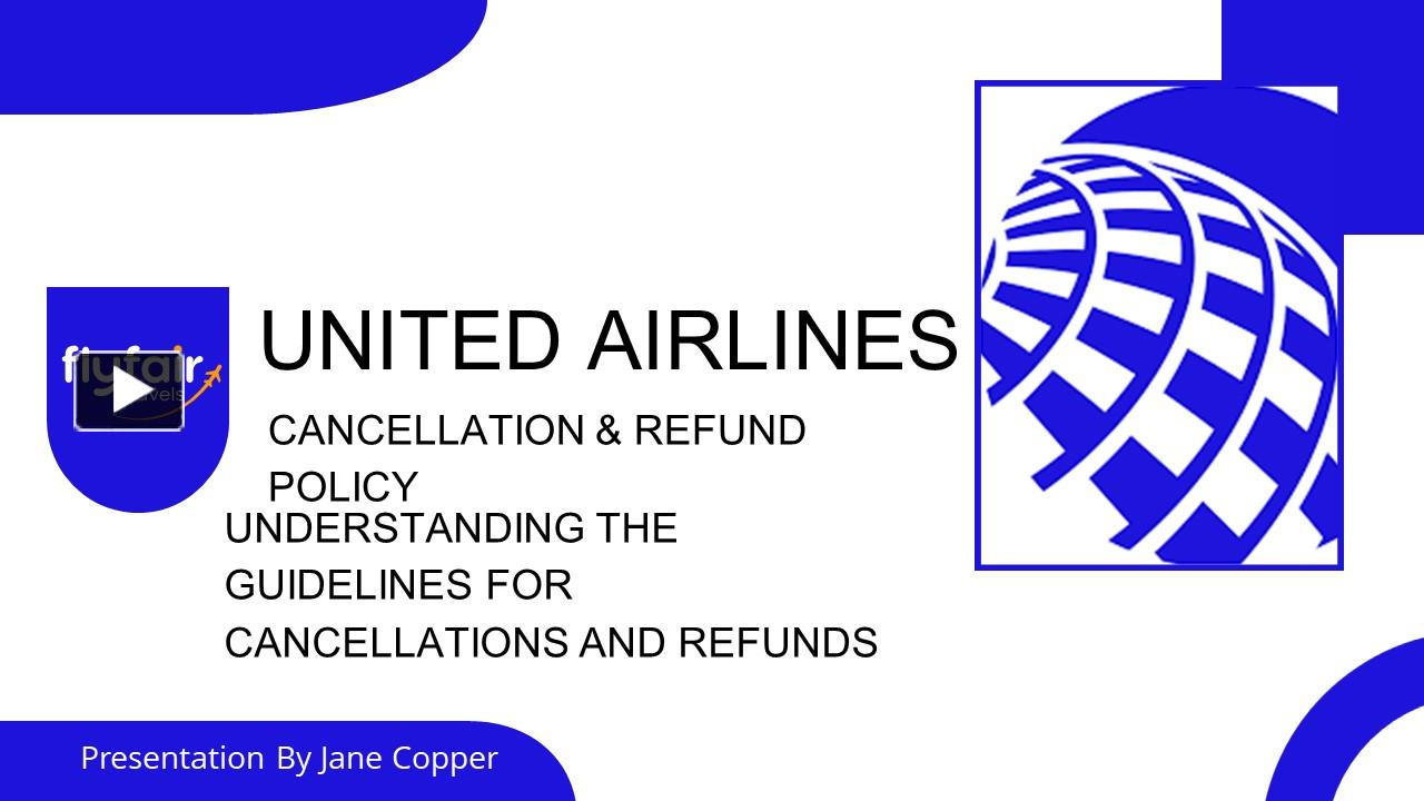 United Airlines Cancellation and Refund Policy. presentation | free to ...