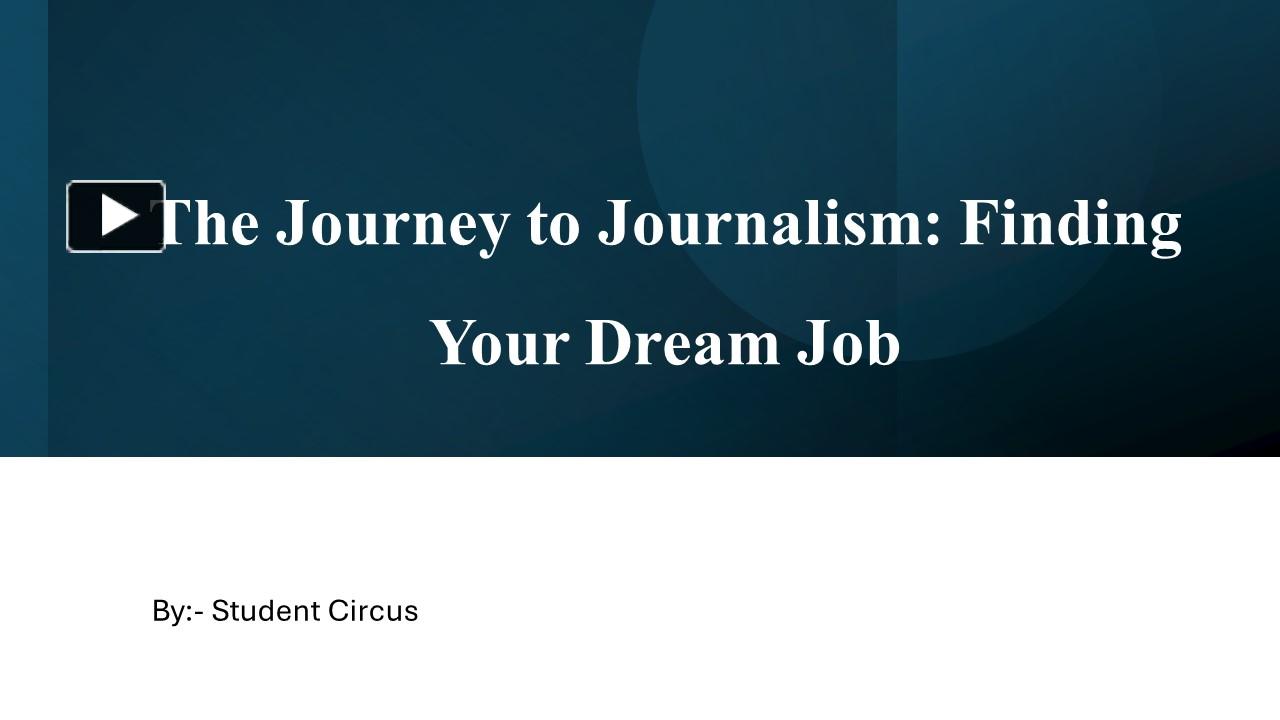 The Journey to Journalism Finding Your Dream Job presentation | free to ...