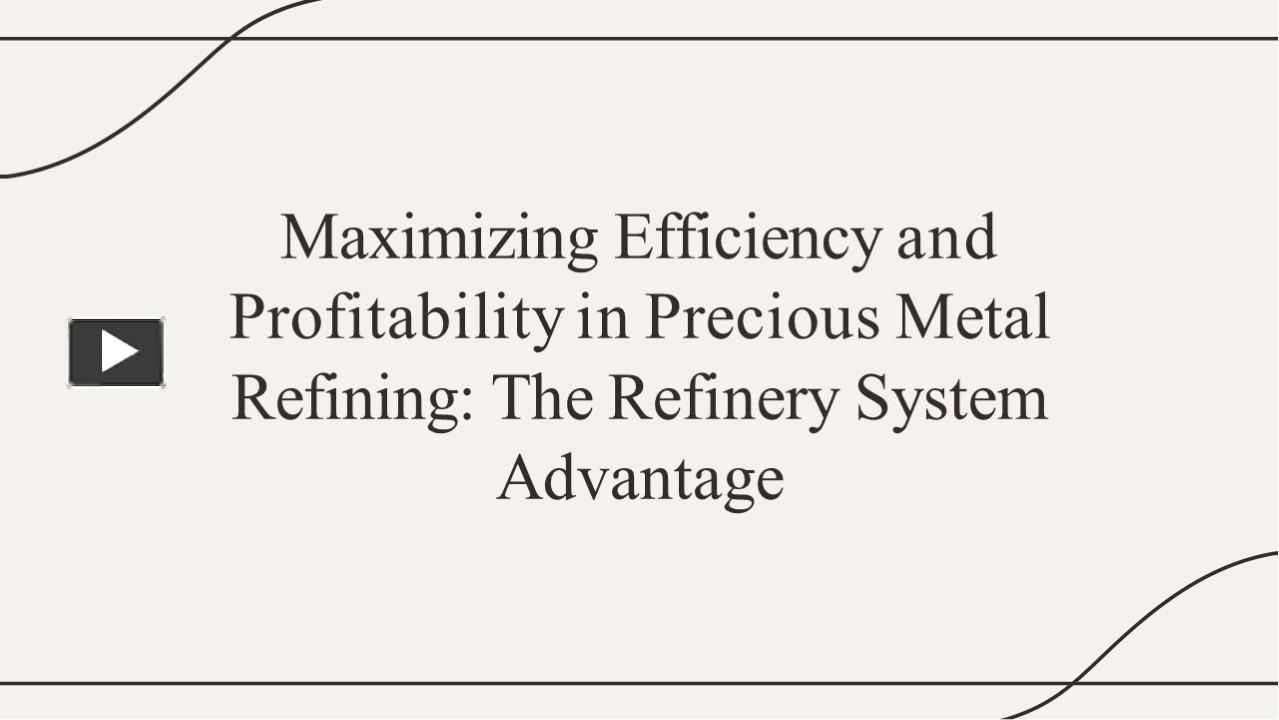 PPT – Maximizing Efficiency and Profitability in Precious Metal Refining: The Refinery System ...