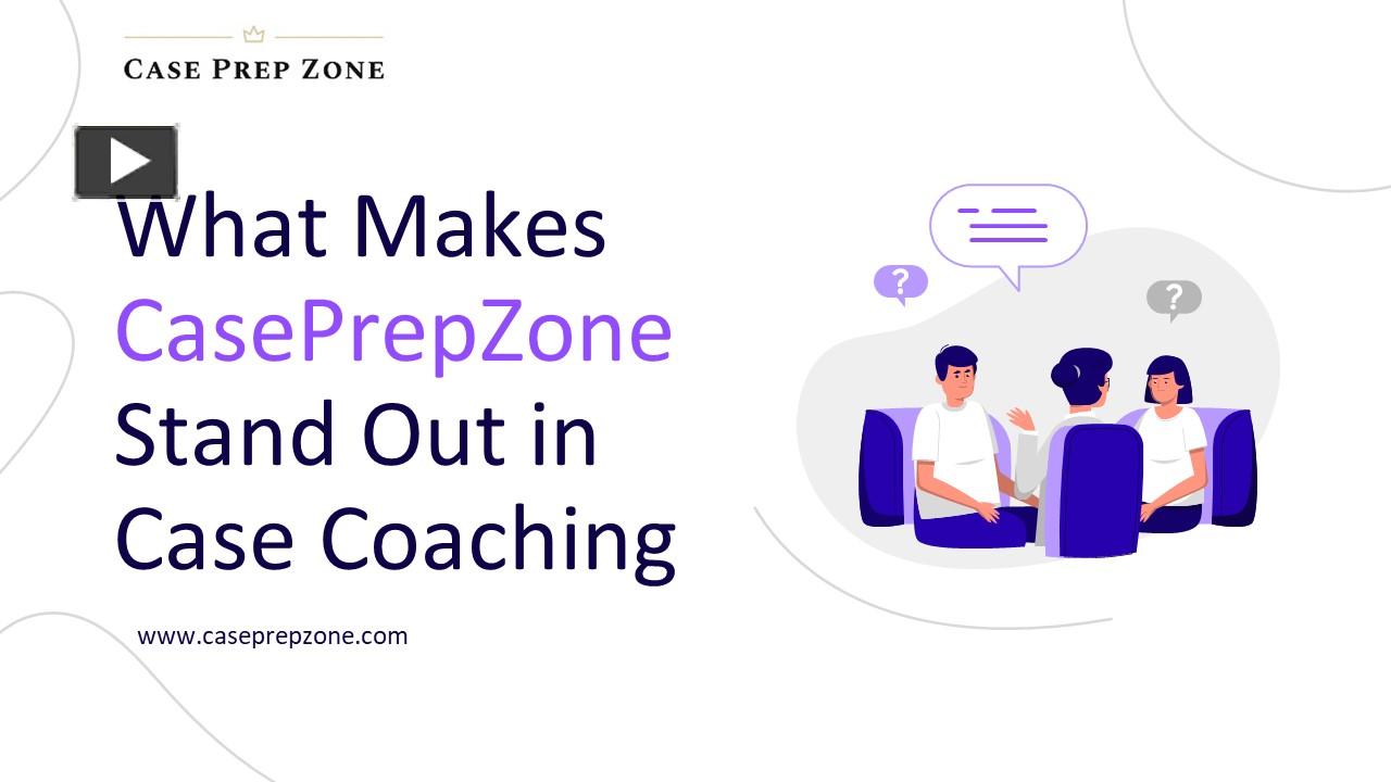 What Makes Case Prep Zone Stand Out in Case Coaching? presentation | free to download