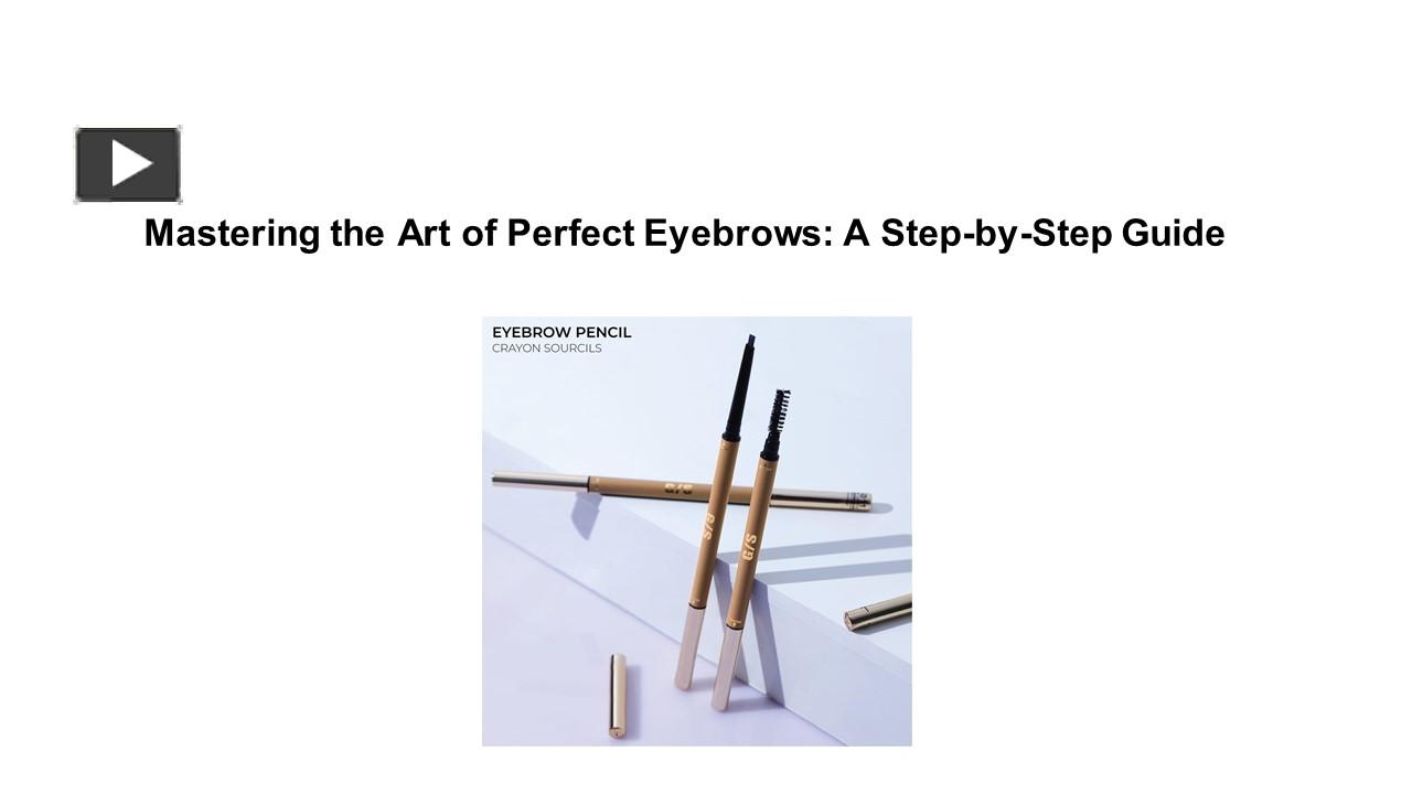 PPT – Mastering the Art of Perfect Eyebrows: A Step-by-Step Guide PowerPoint presentation | free ...