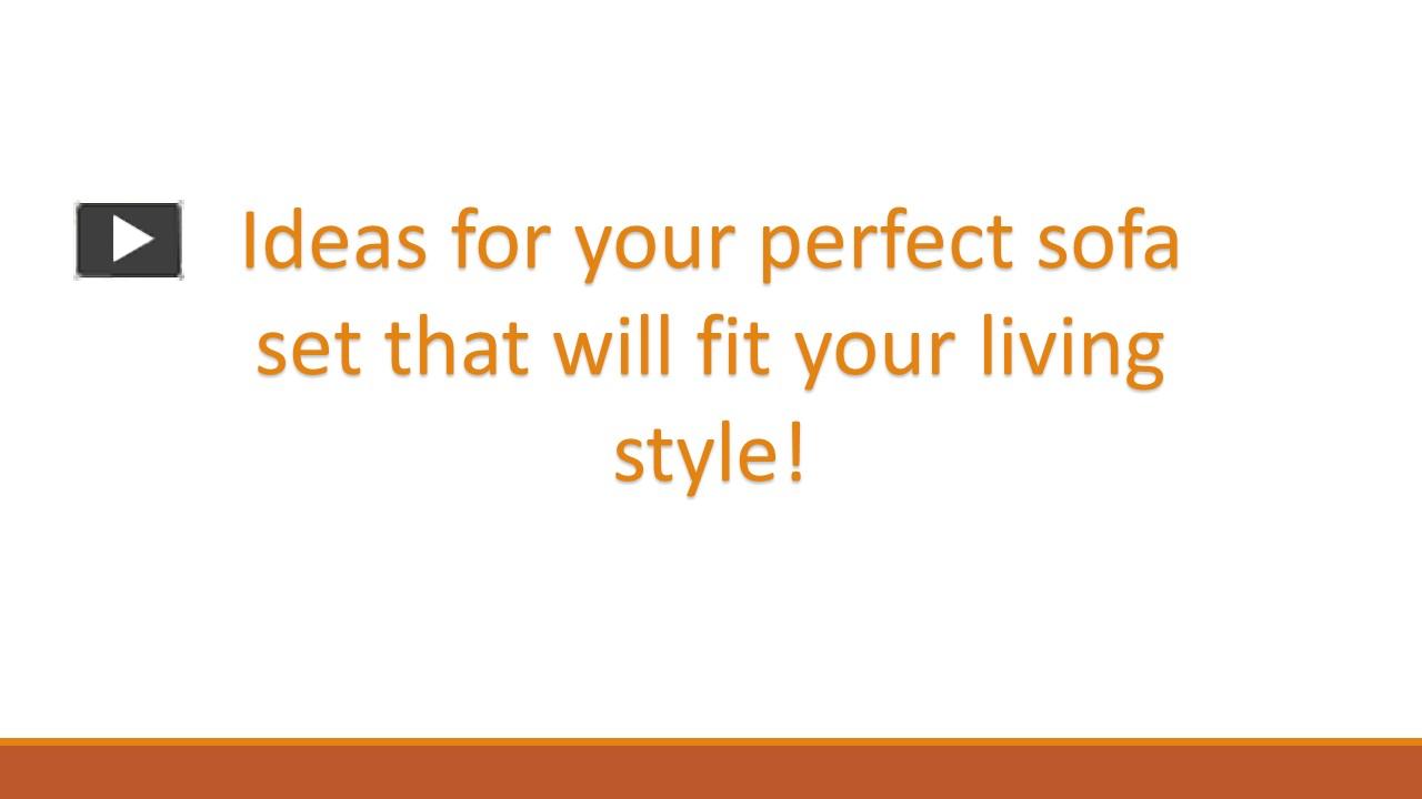 PPT – Ideas for Your Perfect Sofa Set That Will Fit Your Living Style ...