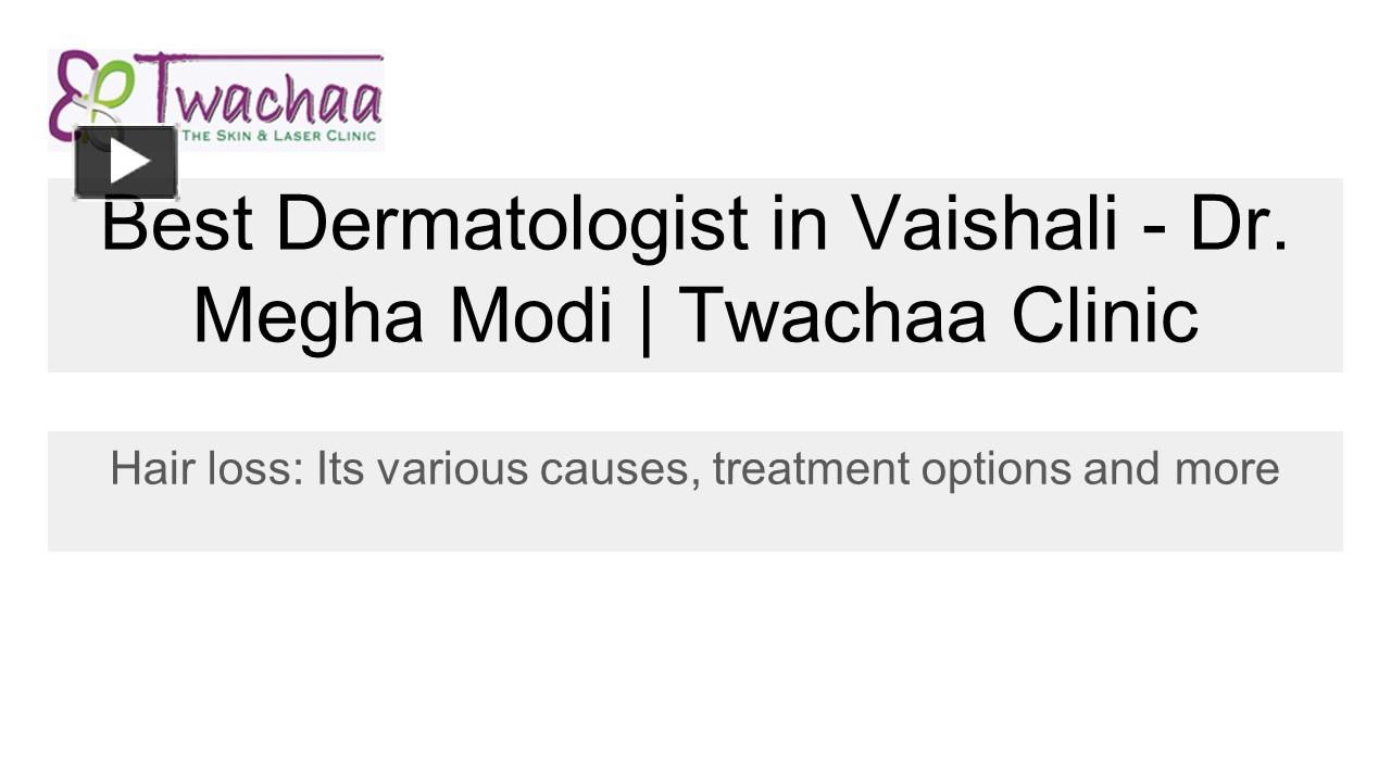 Best Dermatologist in Vaishali - Dr. Megha Modi | Twachaa Clinic presentation | free to download