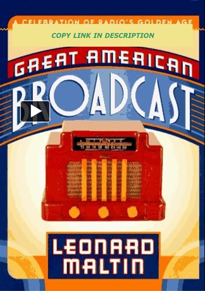 PPT – [PDF⚡READ ] The Great American Broadcast: A Celebration of Radio ...