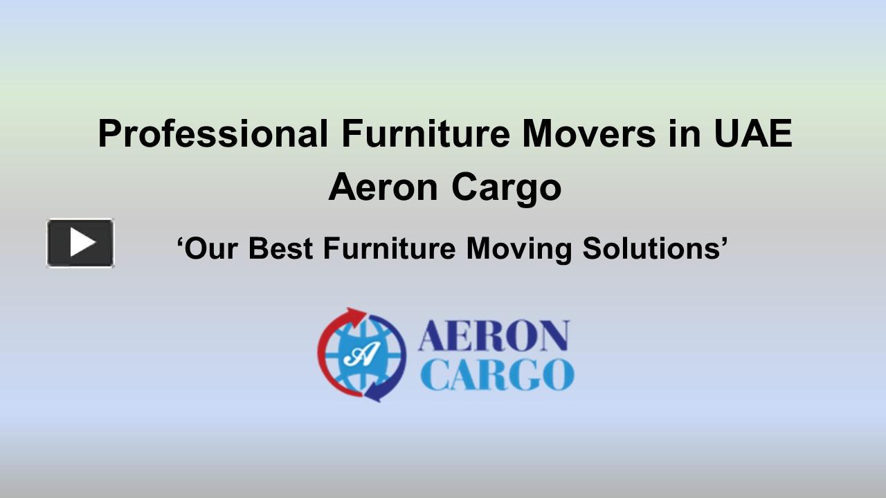 PPT – Furniture Movers in Abu Dhabi and Dubai: Aeron Cargo PowerPoint presentation | free to ...