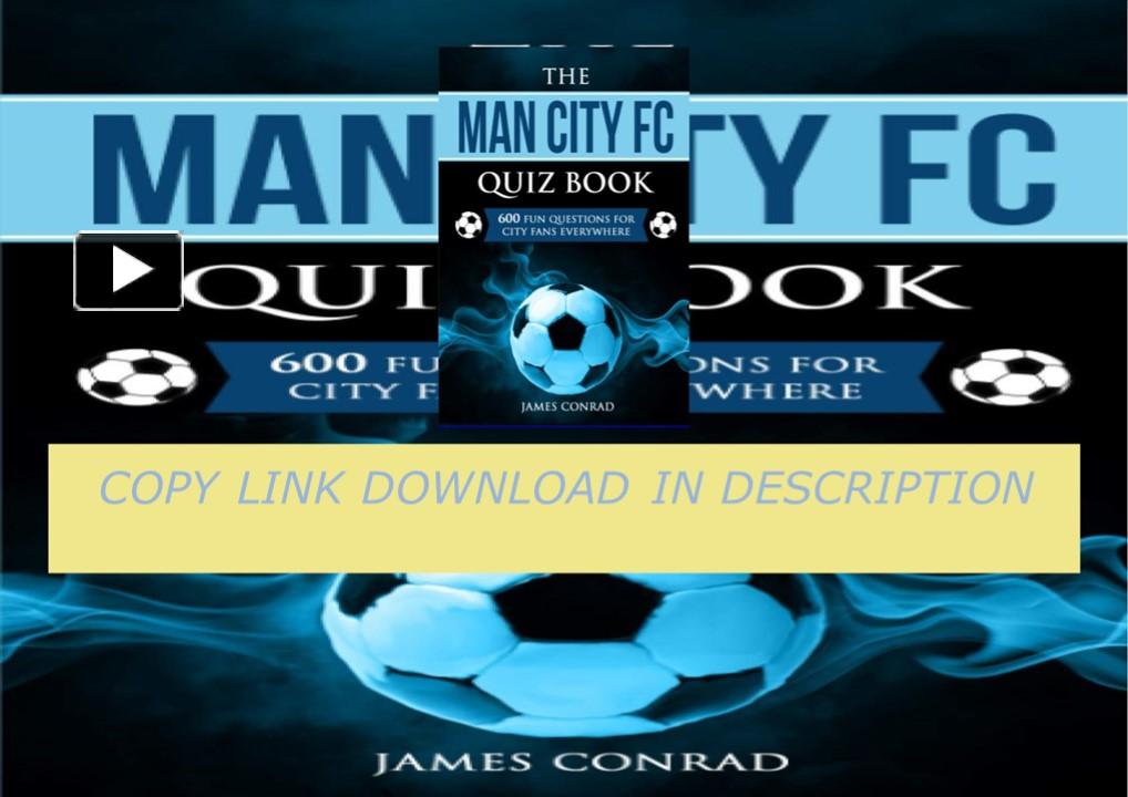 PPT – PDF ( ️READ ️) The Man City FC Quiz Book: 600 Fun Questions For City Fans Everywhere ...