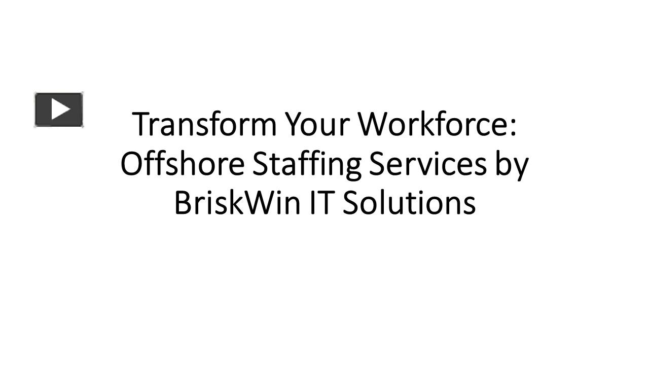 Transform Your Workforce: Offshore Staffing Services by BriskWin IT Solutions presentation ...