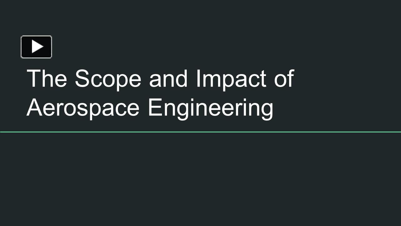 PPT – The Scope and Impact of Aerospace Engineering PowerPoint ...
