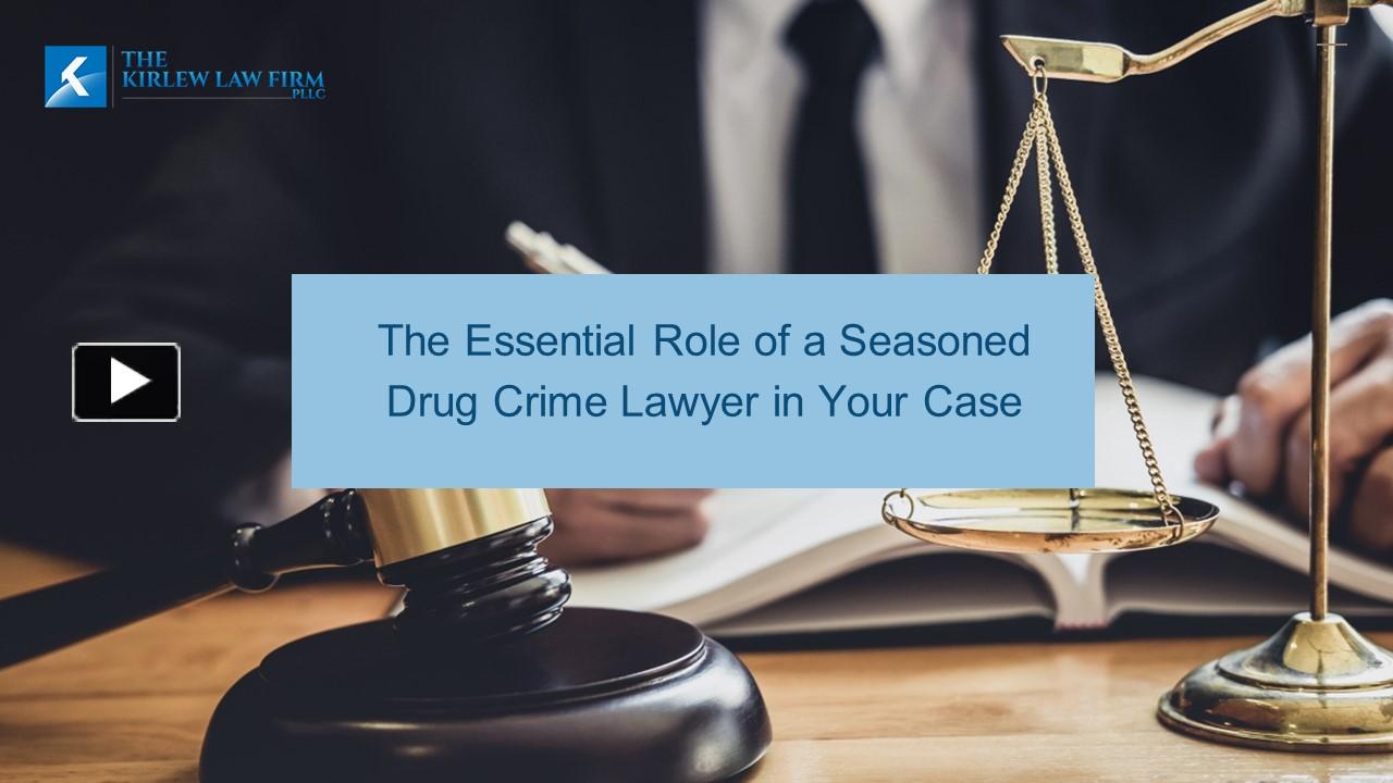 PPT – The Essential Role of a Seasoned Drug Crime Lawyer in Your Case PowerPoint presentation ...