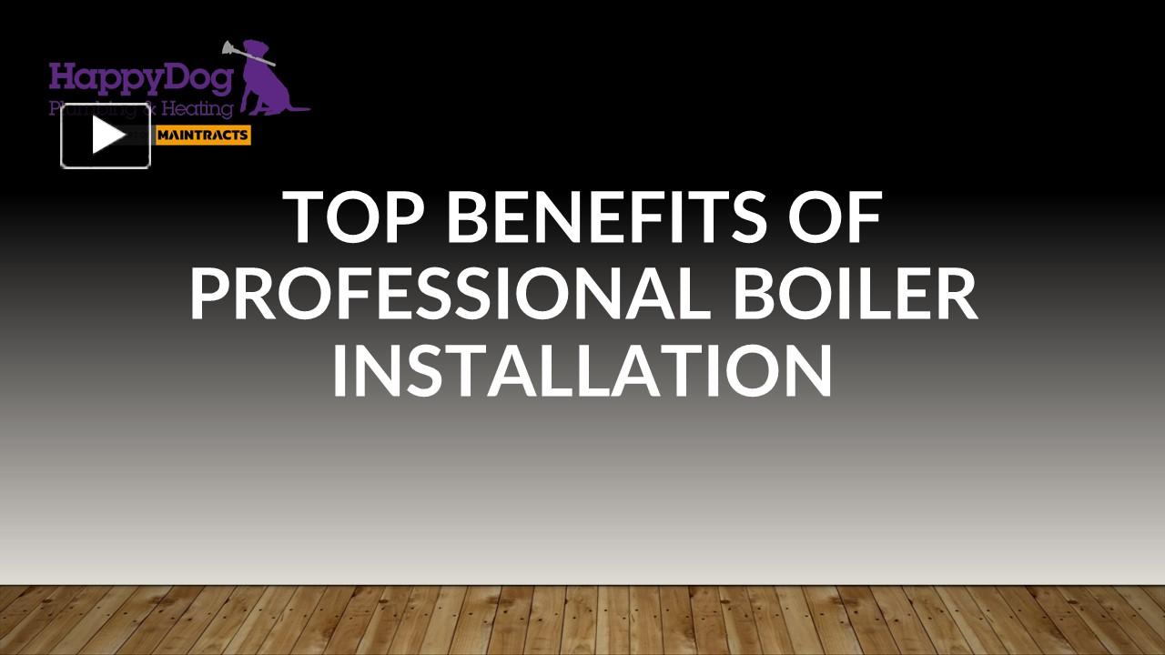 PPT – Top Benefits of Professional Boiler Installation PowerPoint presentation | free to ...