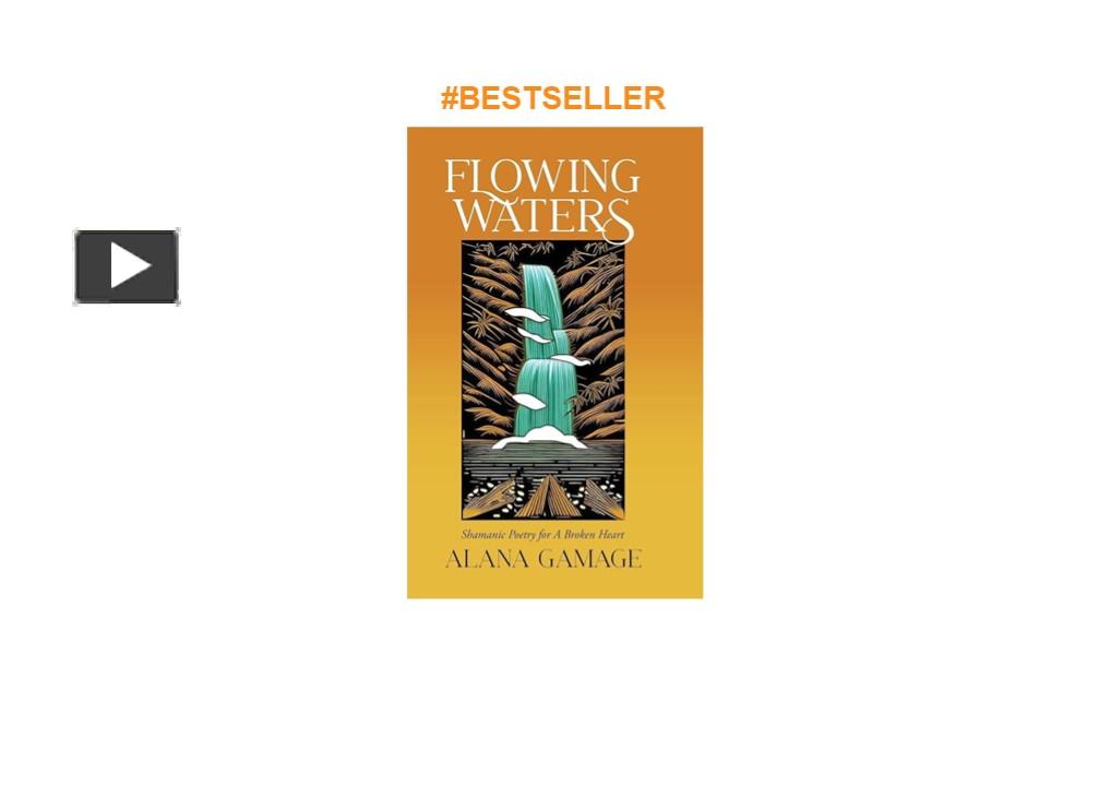 Pdf⚡️(read ️online) Flowing Waters: Shamanic Poetry for A Broken Heart presentation | free to ...