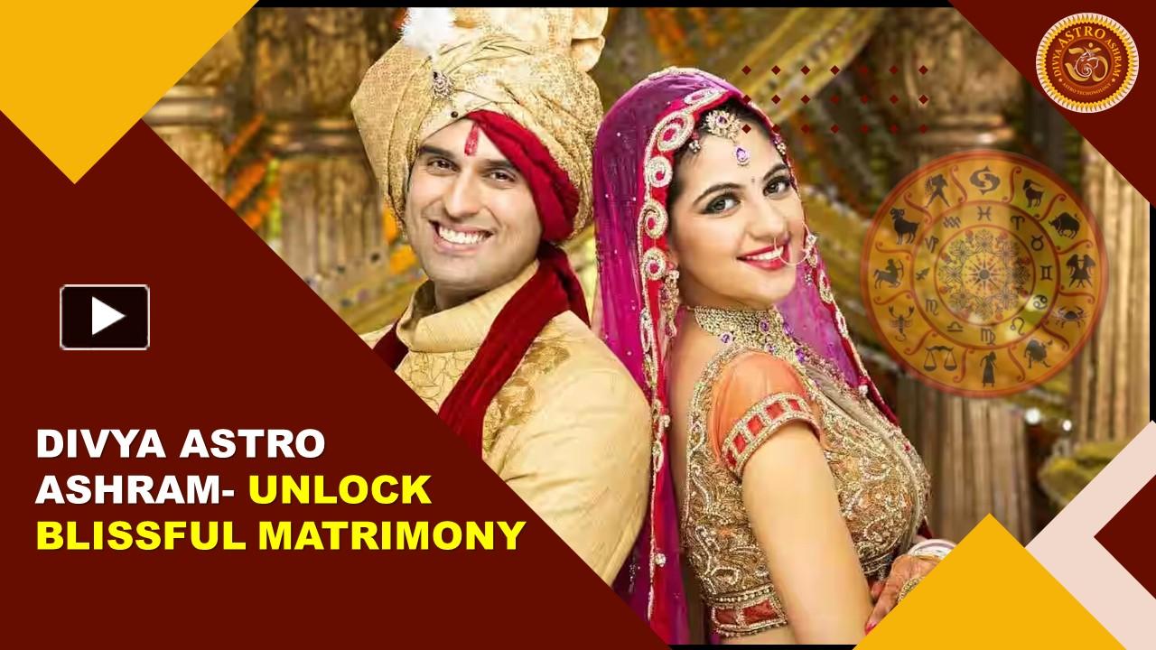 PPT – Divya Astro Ashram- Unlock Blissful Matrimony PowerPoint presentation | free to download ...