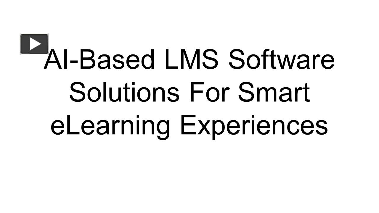 PPT – AI-Based LMS Software Solutions For Smart eLearning Experiences PowerPoint presentation ...