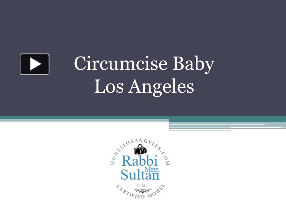 PPT – Circumcise Baby Los Angeles - www.mohellosangeles.com PowerPoint ...