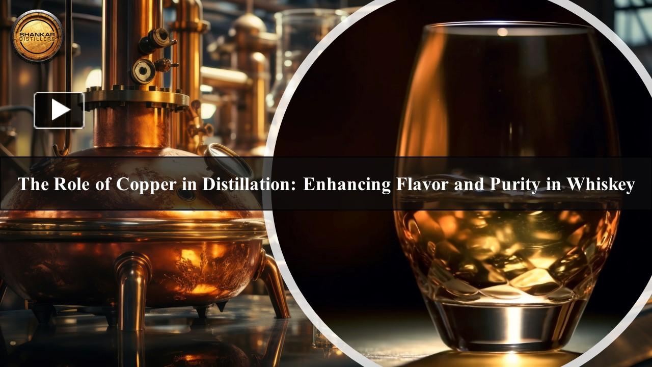 PPT – Copper’s Role in Perfecting Whiskey PowerPoint presentation | free to download - id ...