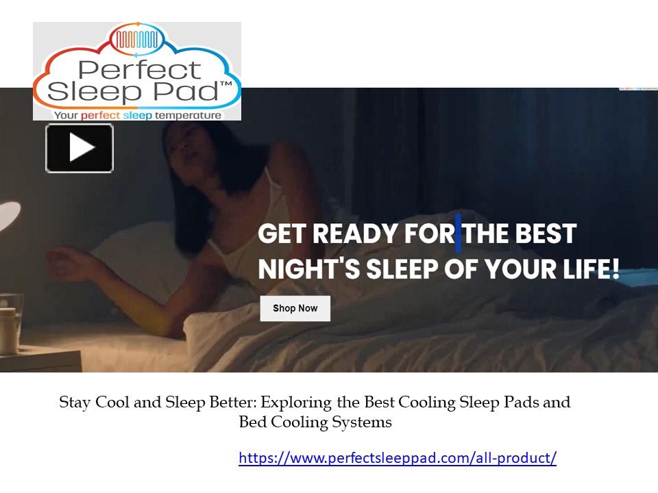 PPT – Stay Cool and Sleep Better: Exploring the Best Cooling Sleep Pads and Bed Cooling Systems ...