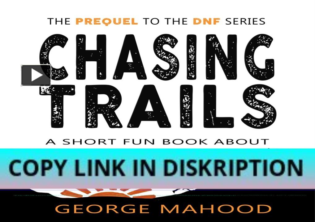 PDF Read Online Chasing Trails: A Short Fun Book about a Long Miserabl presentation | free to ...