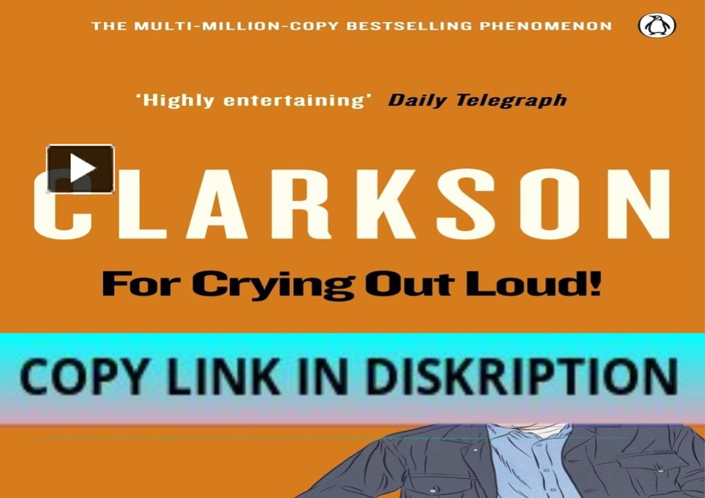 PPT – PDF/READ/DOWNLOAD For Crying Out Loud: The World According to Clarkson PowerPoint ...