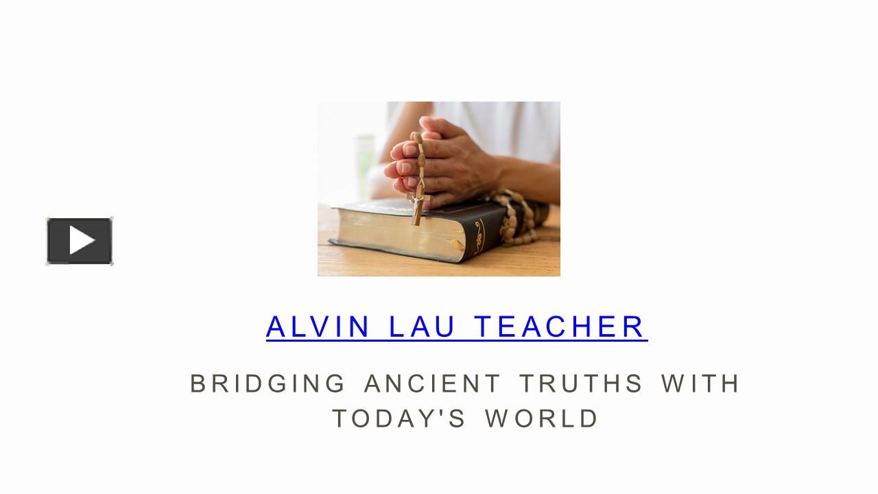 PPT – Alvin Lau Teacher | Bridging Ancient Truths with Today's World ...