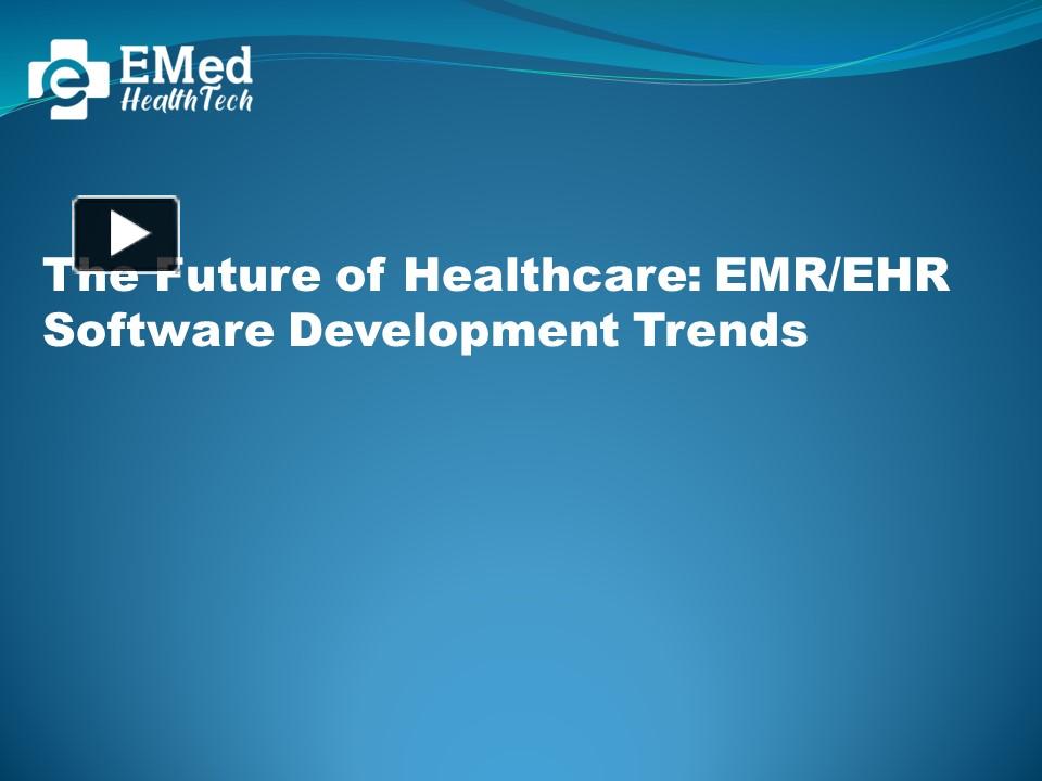 The Future of Healthcare: EMR/EHR Software Development Trends (1) presentation | free to download
