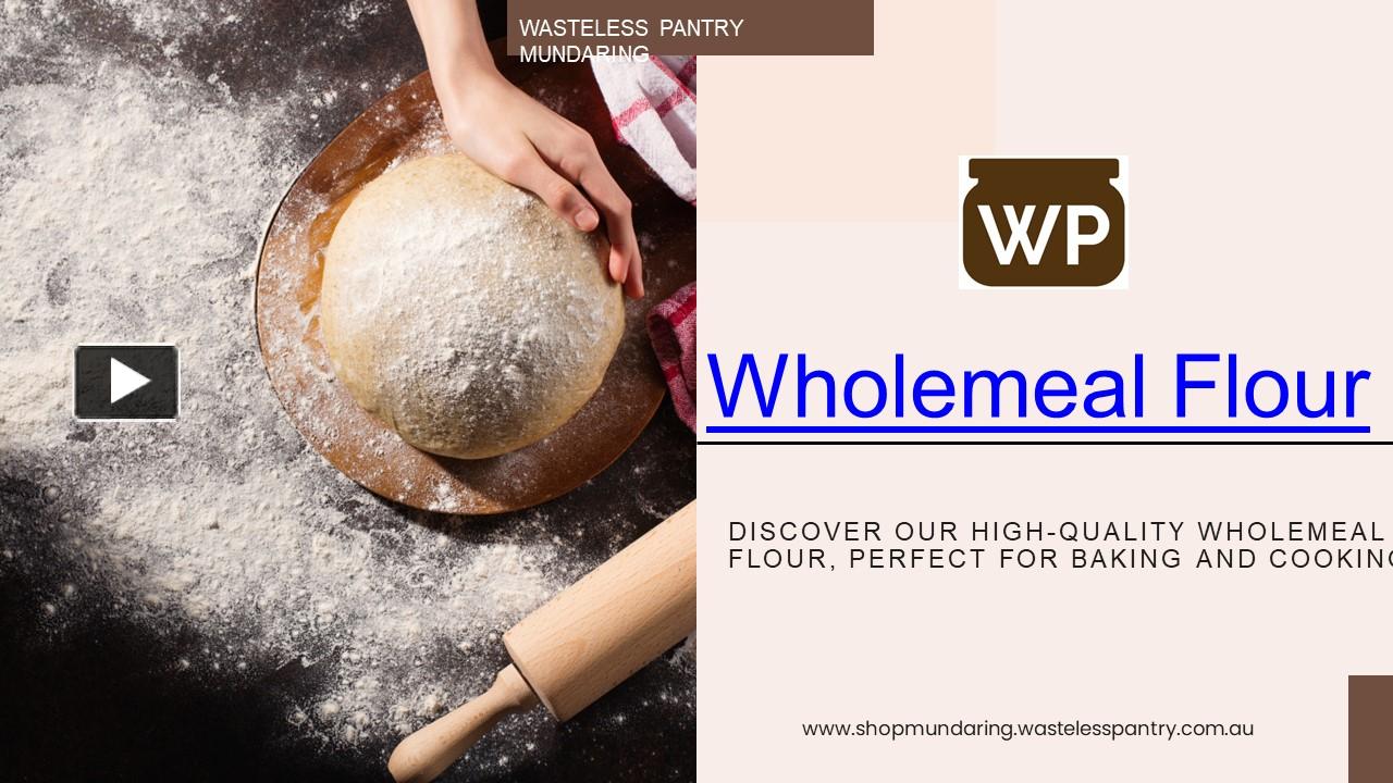 PPT – Premium Wholemeal Flour at Wasteless Pantry Mundaring PowerPoint ...