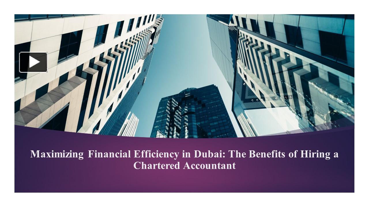 Maximizing Financial Efficiency in Dubai: The Benefits of Hiring a Chartered Accountant ...
