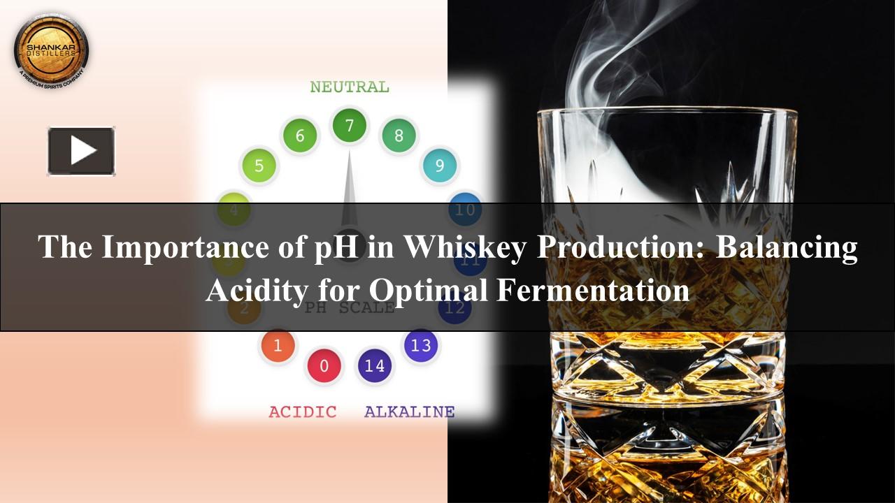 PPT – The Importance of pH Control in Whiskey Distillation PowerPoint presentation | free to ...